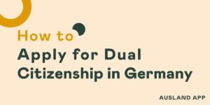 How to Apply for Dual Citizenship in Germany - Ausland